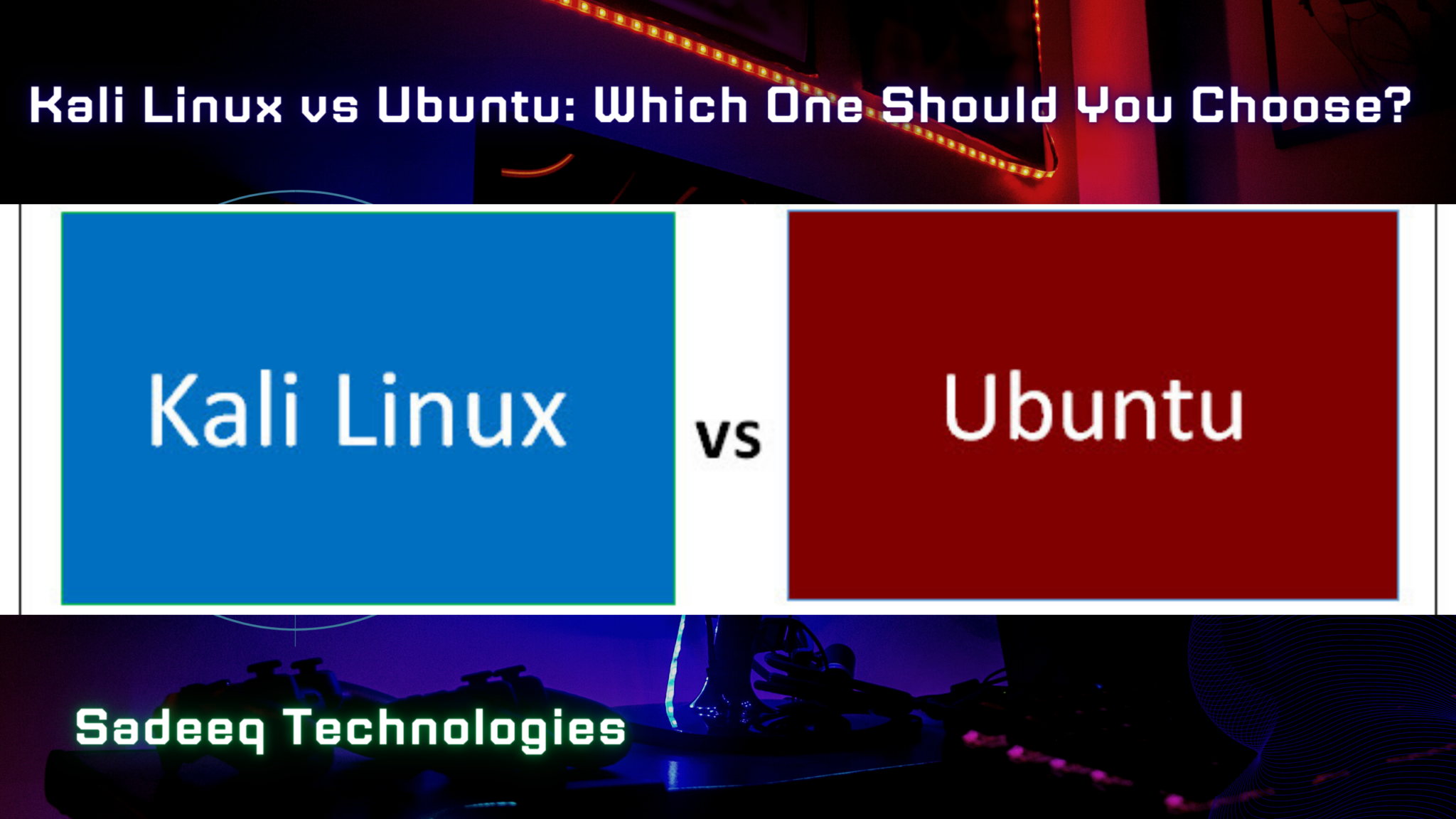 Kali Linux vs Ubuntu: Which One Should You Choose? - Sadeeq Technologies